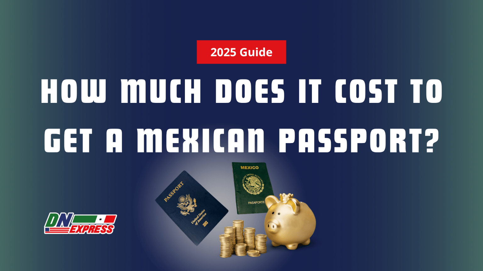 How Much Does It Cost to Get a Mexican Passport? 2025 Guide.