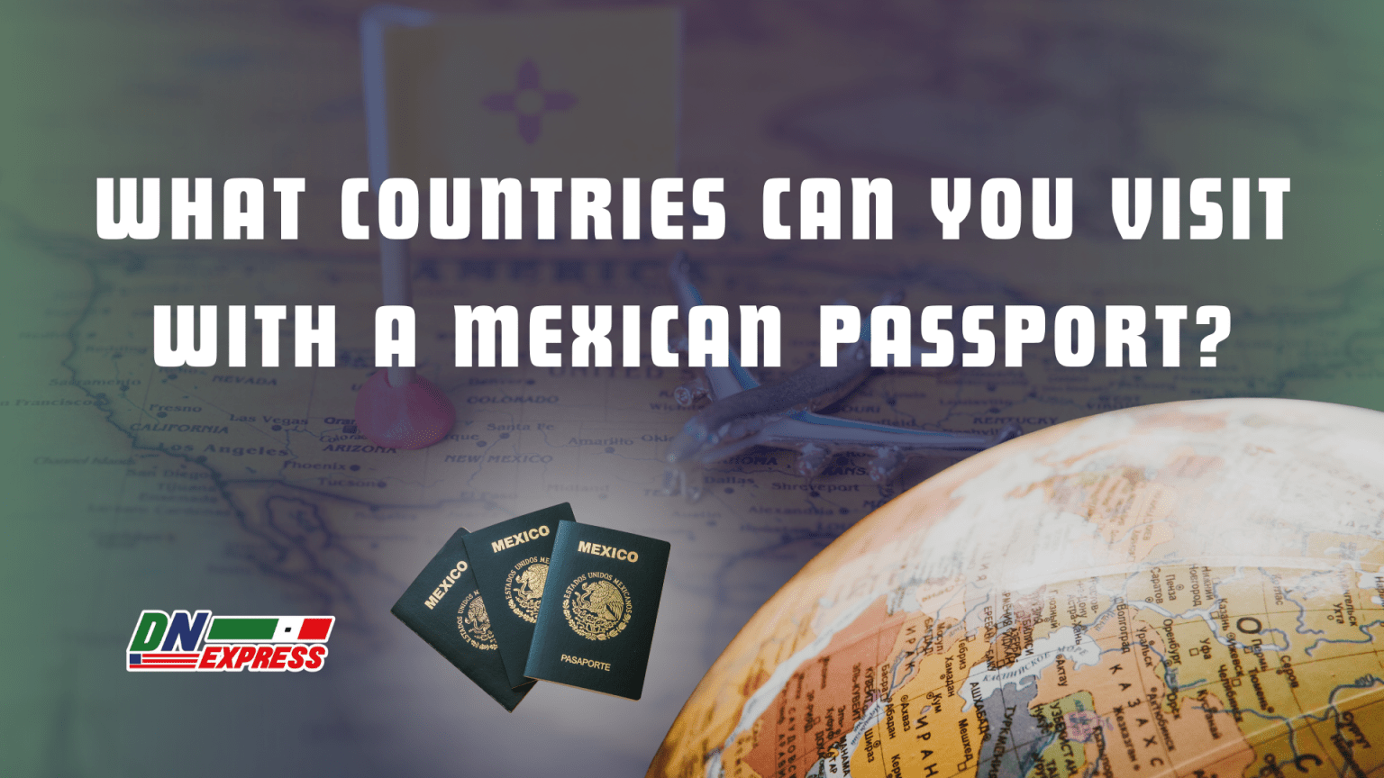 What Countries Can You Visit With a Mexican Passport?